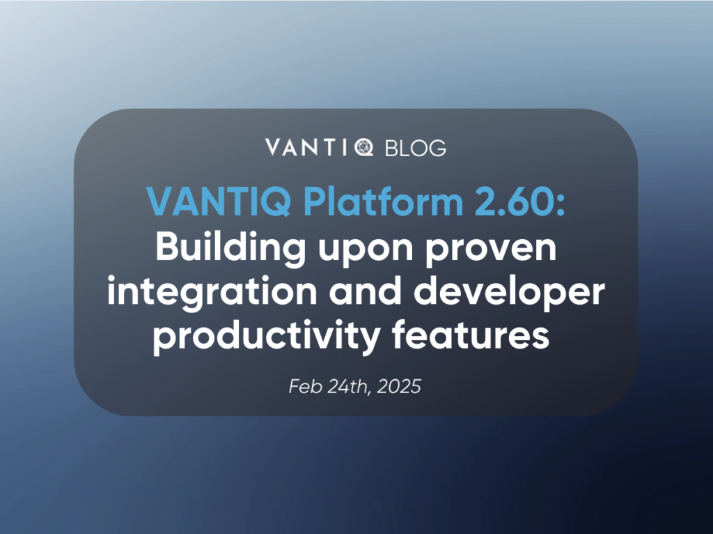 VANTIQ Platform 2.60: Building upon proven integration and developer productivity features